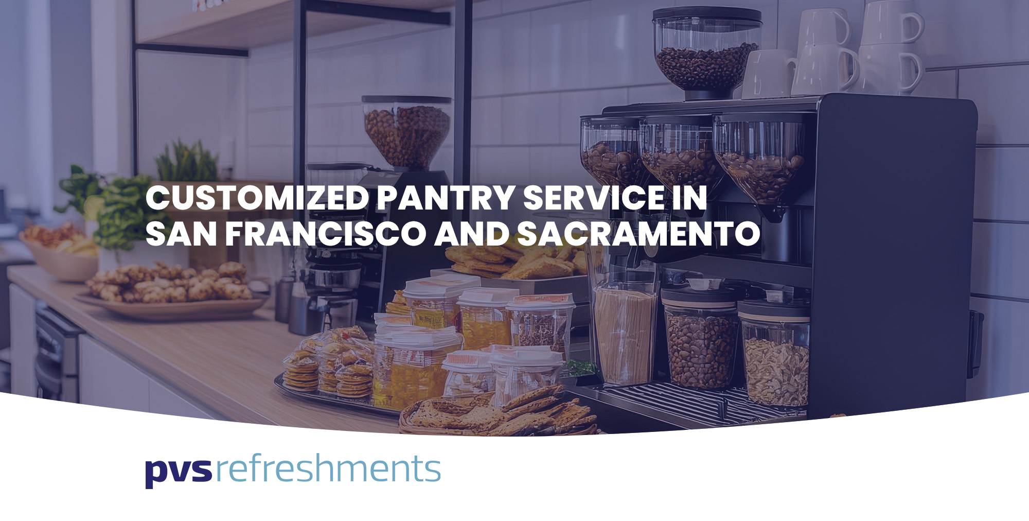 Office Pantry Service in San Francisco Bay Area & Sacramento | PVS ...