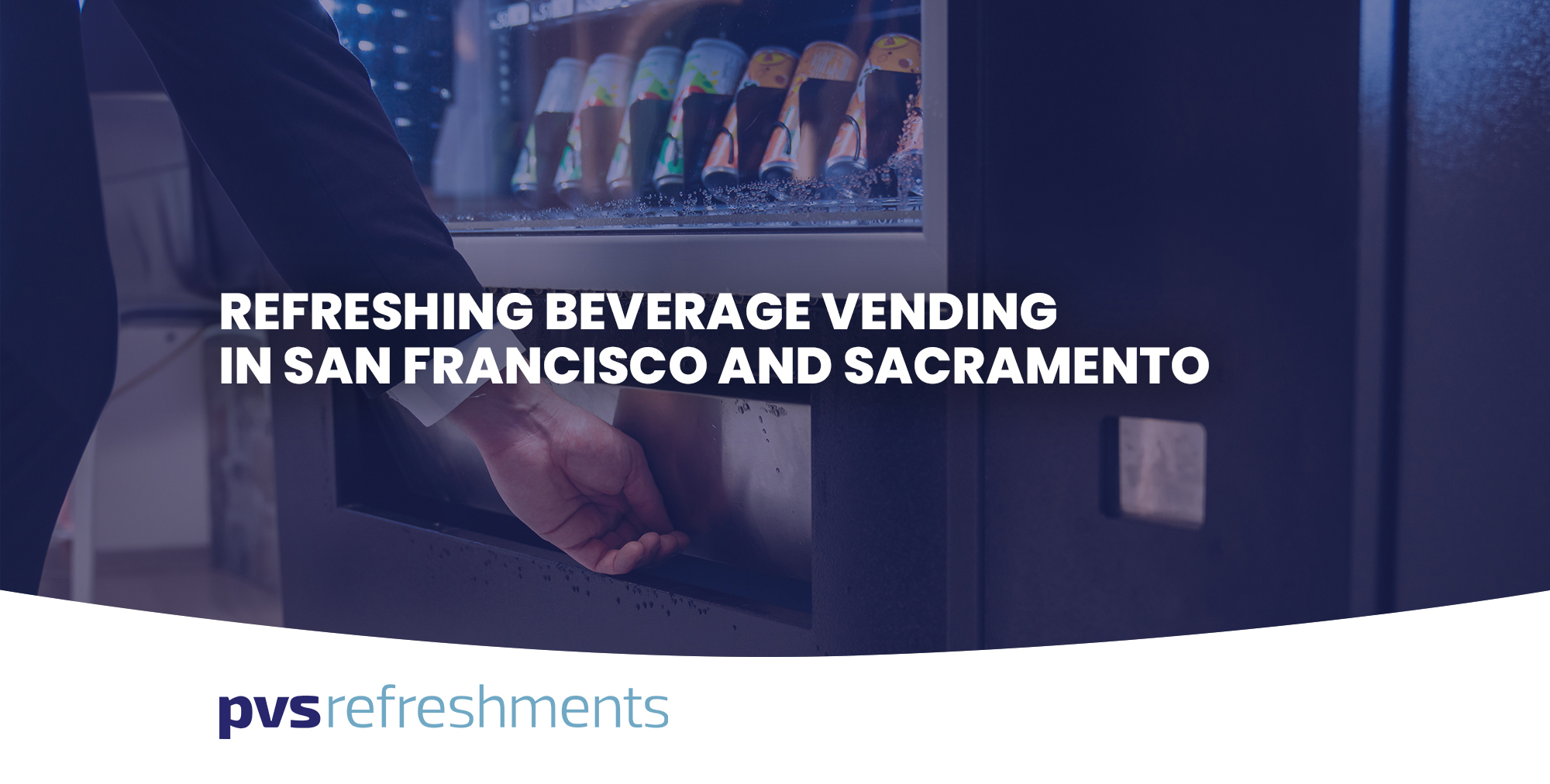 Beverage Vending in San Francisco & Sacramento | PVS Refreshments