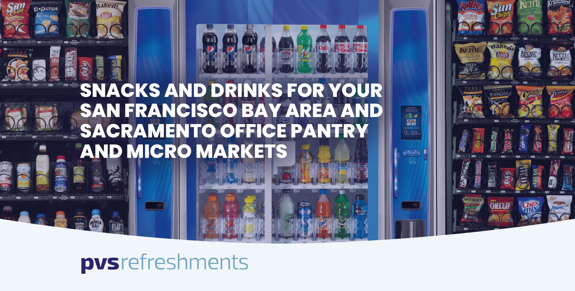 Snacks and Drinks in San Francisco Bay Area and Sacramento | PVS ...